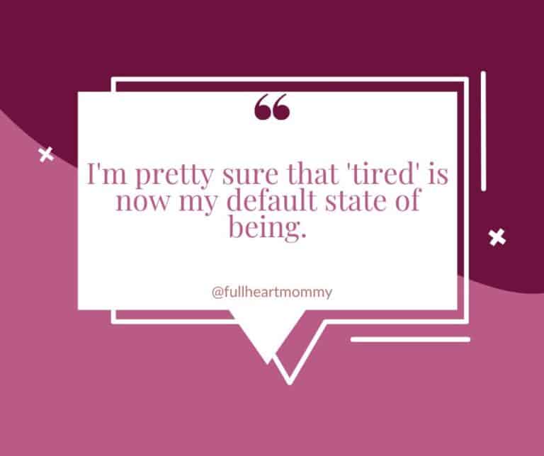 67 Empowering Tired Mom Quotes to Help You Power Through the Day - Full ...